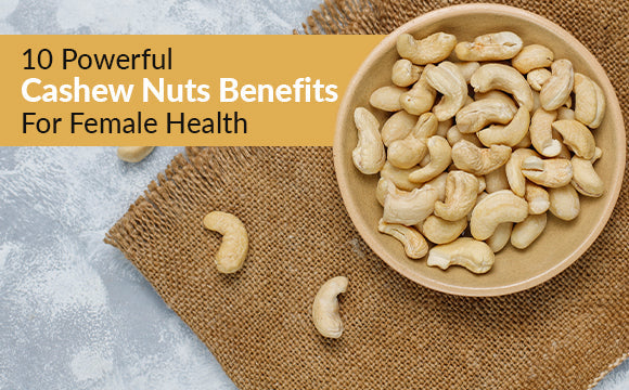 10 Amazing Cashew Nut Benefits for Women’s Health – #3 Will Surprise Y