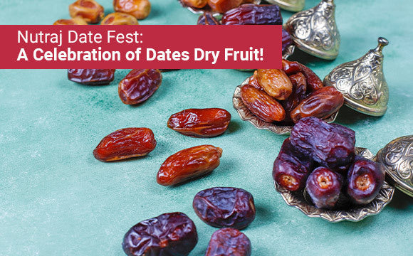Nutraj Date Fest: A Celebration of Dates Dry Fruit!
