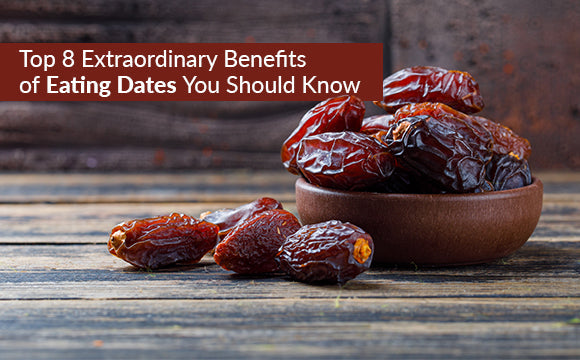 7+ Powerful Benefits of Eating Dates – #5 Will Surprise You!